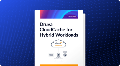 Druva CloudCache for Hybrid Workloads | Druva