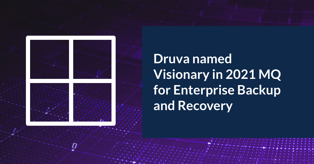 Druva named Visionary in 2021 MQ for Enterprise Backup and Recovery | Druva