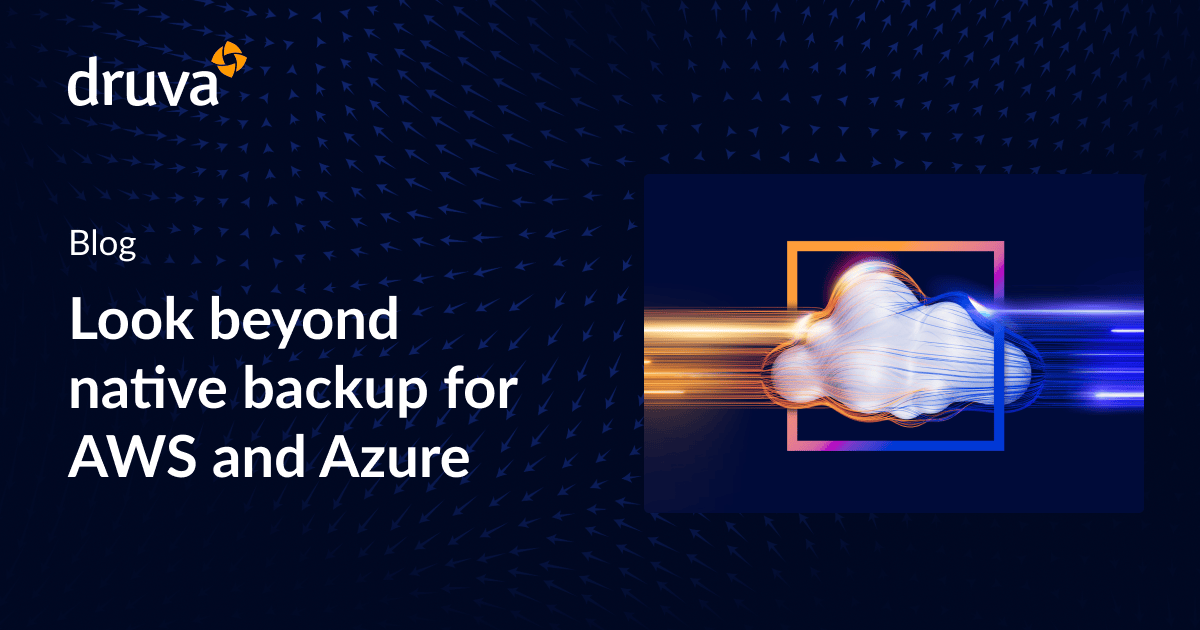 Why Druva Delivers More Than Native Tools for AWS and Azure Data ...