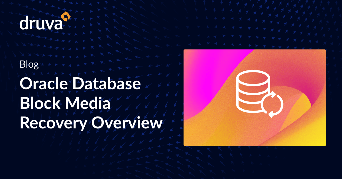 Druva’s Automated Block-Level Recovery: A Game Changer in the World of Database Recovery | Druva