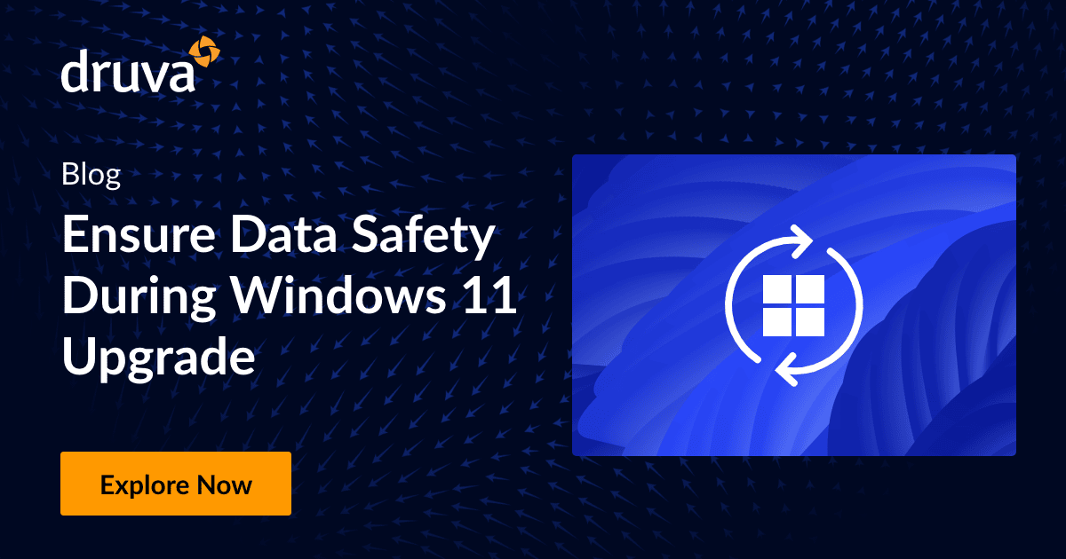 Windows 11 Update: How to Upgrade Without Data Loss | Druva