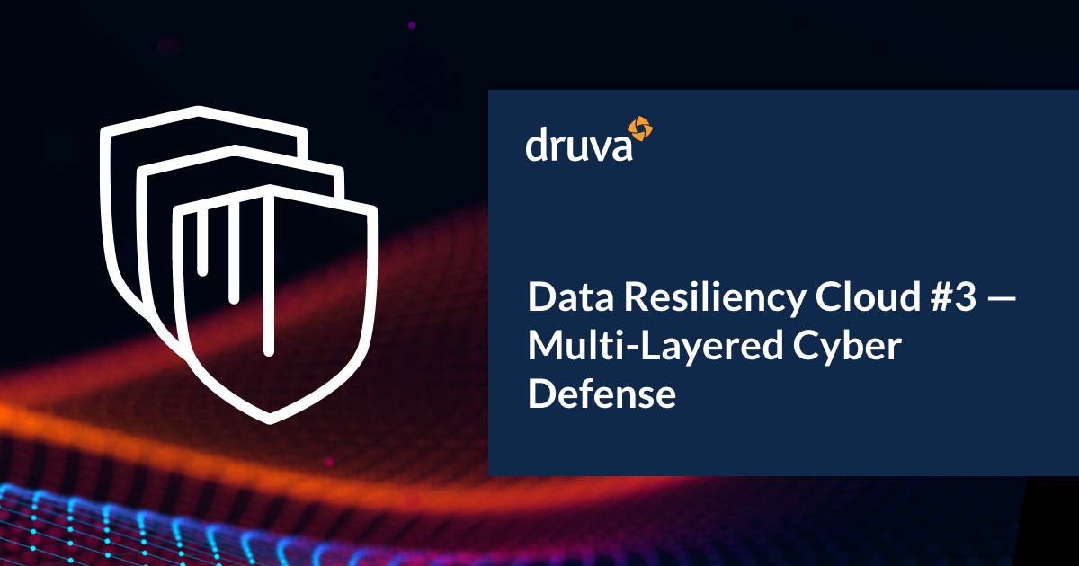 Protecting Data with a Multi-layered Cyber Defense | Druva