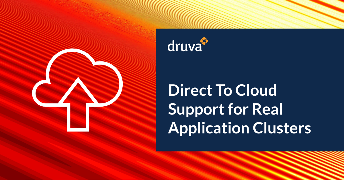 Druva Direct-to-Cloud Support for RAC | Druva