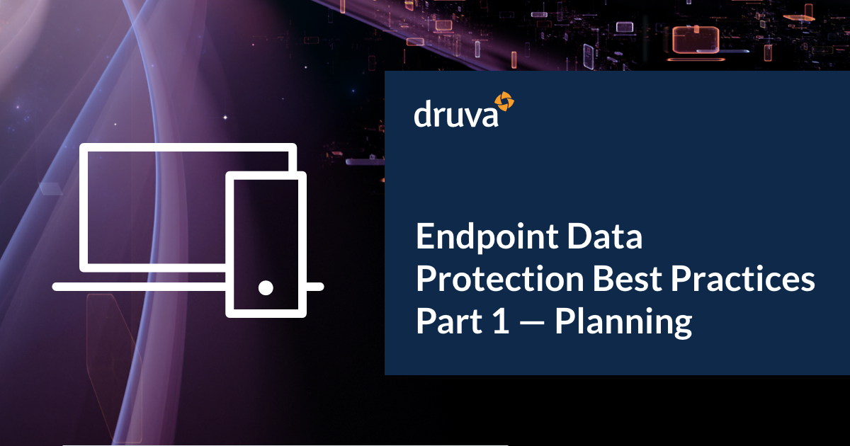 Endpoint Data Protection Best Practices Part 1 — Planning | Druva