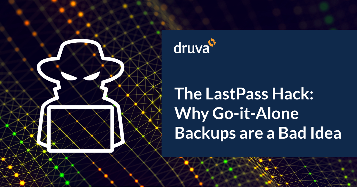 The LastPass Hack: Why Go-it-Alone Backups are a Bad Idea | Druva