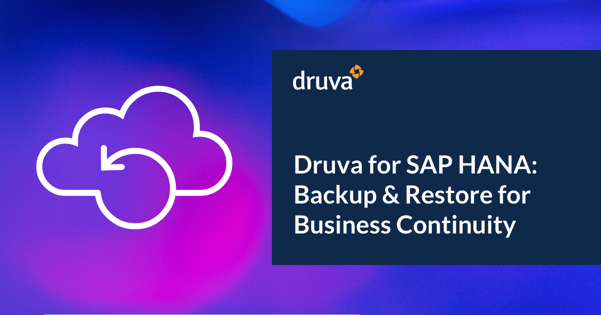 Introducing Druva for SAP HANA: Complete Backup and Restore to Ensure ...