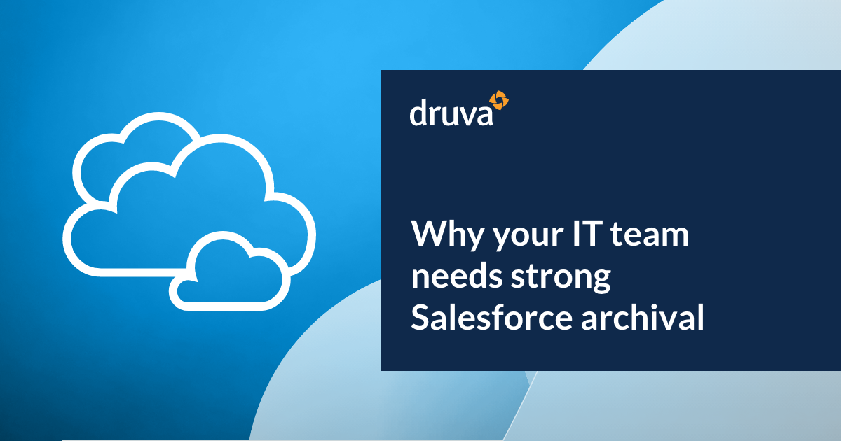 Why your IT team needs strong Salesforce archival | Druva