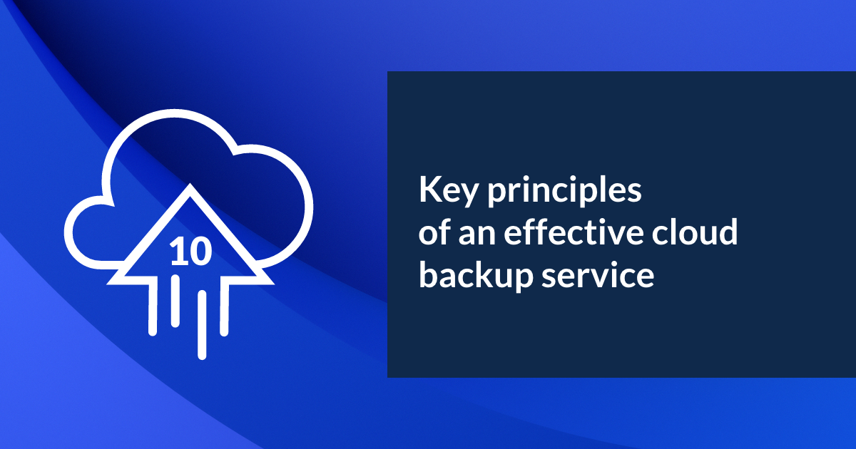 Key principles of an effective cloud backup service | Druva