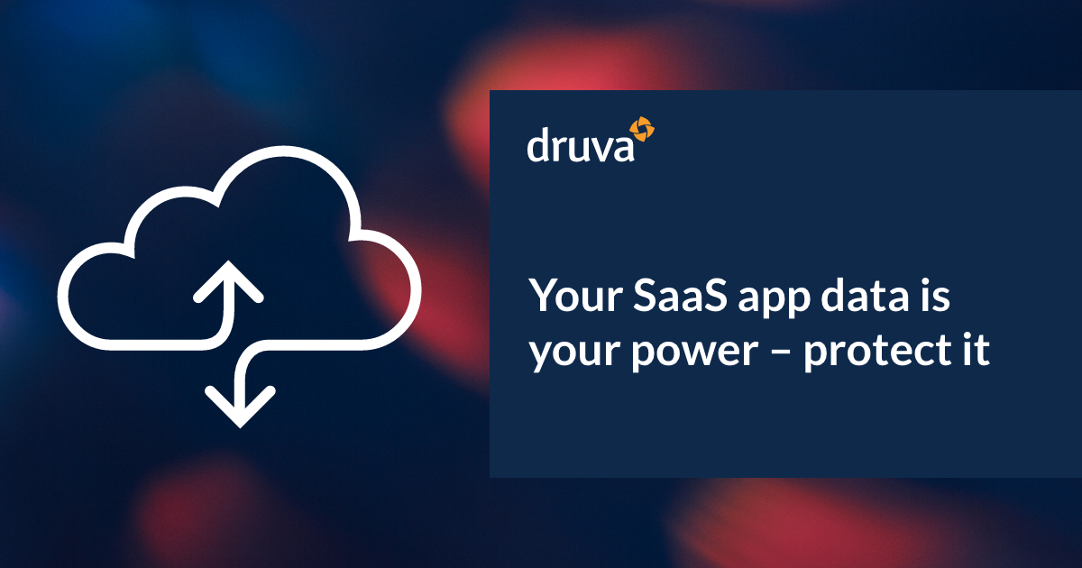 Your SaaS App data is your power, and it needs to be protected | Druva