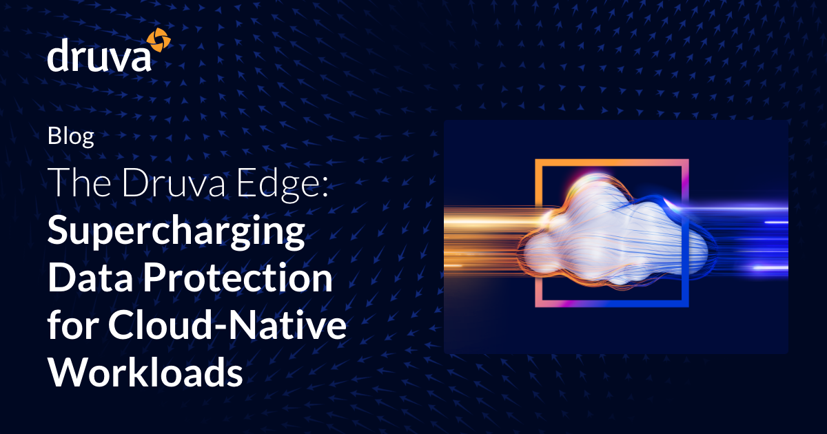 The Druva Edge: Supercharging Data Protection for Cloud-Native Workloads | Druva