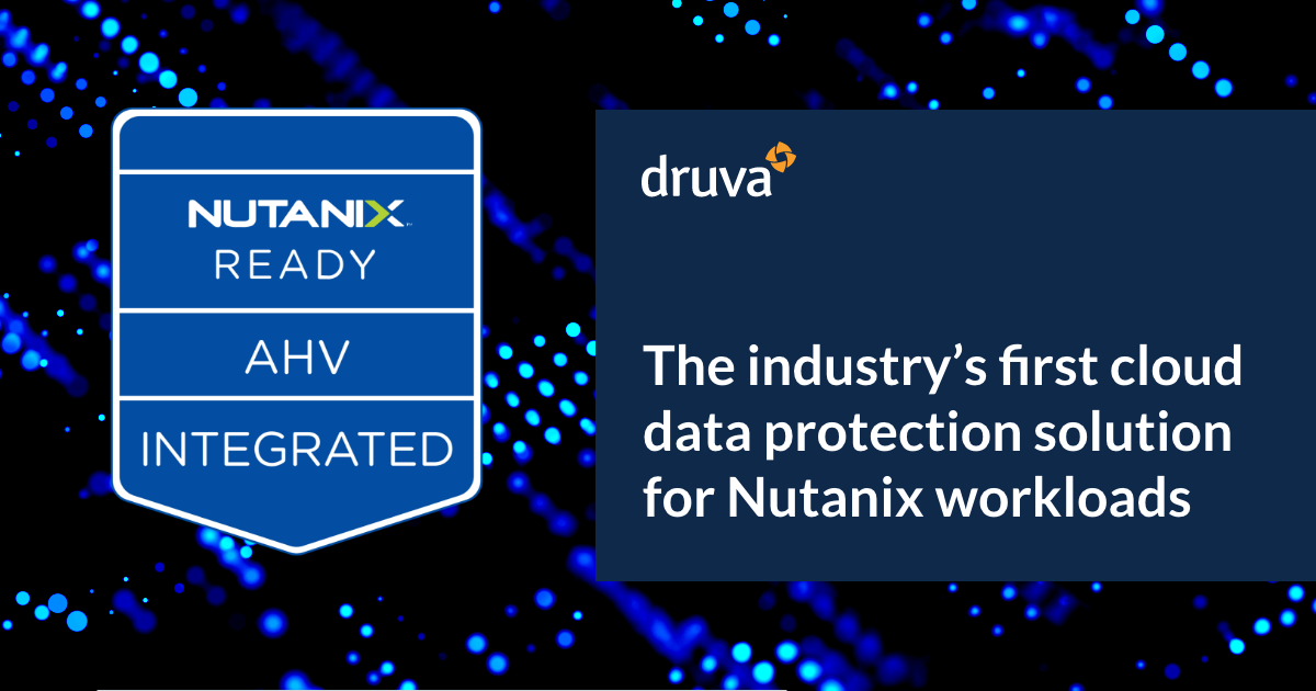 Druva Delivers Industry’s First Cloud Data Protection for Nutanix Workloads | Druva
